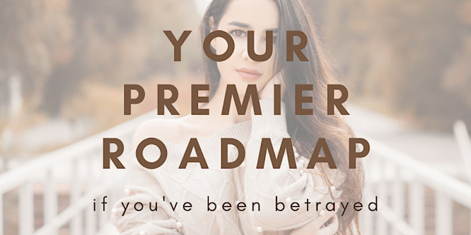 Live Webinar-Premier Roadmap if you've been betrayed